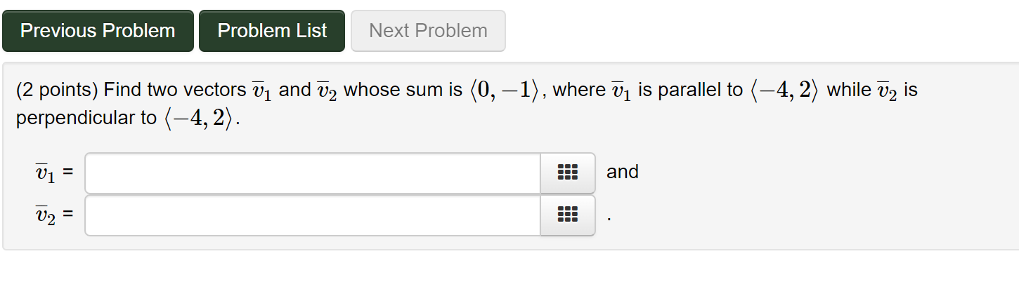Solved (2 points) Find two vectors vˉ1 and vˉ2 whose sum is | Chegg.com