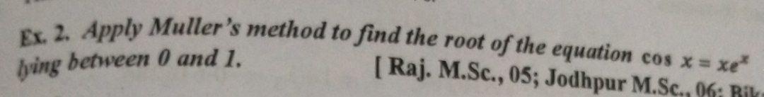Solved Ex. 2. Apply Muller's method to find the root of the | Chegg.com