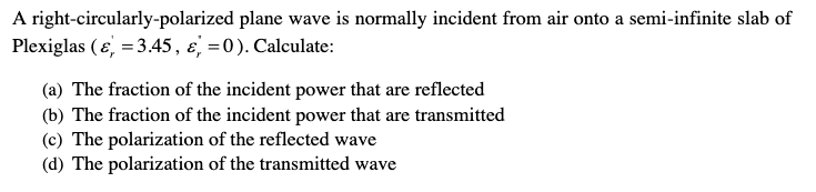 Solved A right-circularly-polarized plane wave is normally | Chegg.com