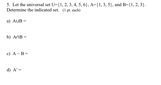 Solved 5. Let the universal set U={1, 2, 3, 4, 5, 6}, A={1, | Chegg.com
