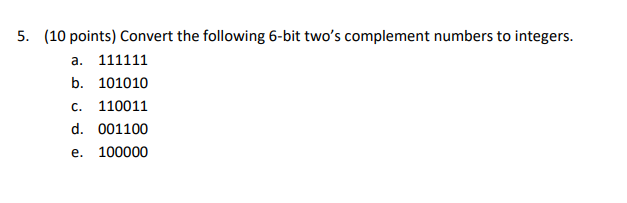 Solved 5. (10 points) Convert the following 6-bit two's | Chegg.com