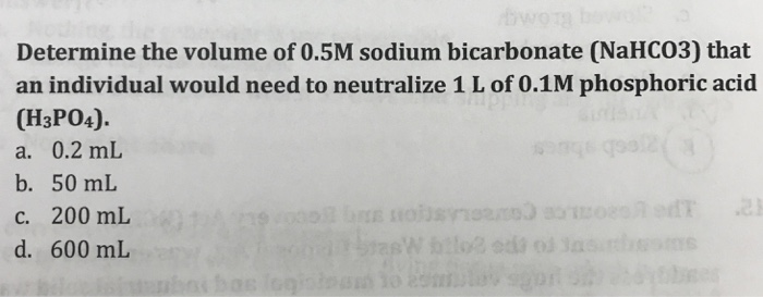 Solved Determine the volume of 0.5M sodium bicarbonate | Chegg.com