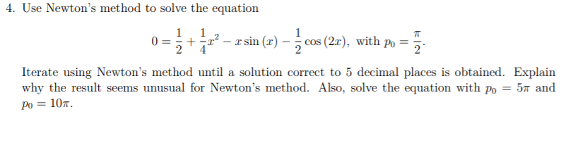 Solved IT 2 4. Use Newton's method to solve the equation 0= | Chegg.com