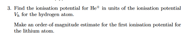 Find The Ionisation Potential For He In Units Of The