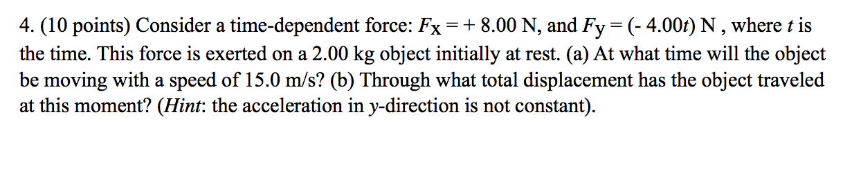 Solved = 4. (10 points) Consider a time-dependent force: Fx | Chegg.com