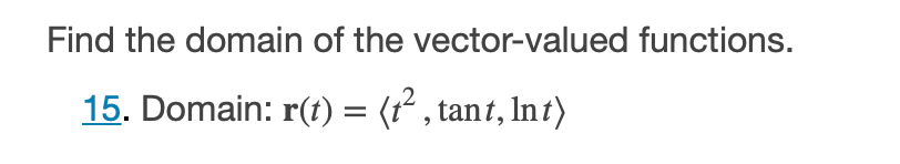 Solved Find the domain of the vector-valued functions. 15. | Chegg.com
