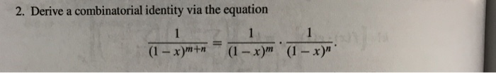 Solved 2 Derive A Combinatorial Identity Via The Equation