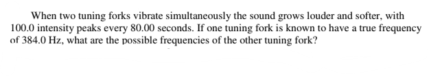 Solved When two tuning forks vibrate simultaneously the | Chegg.com