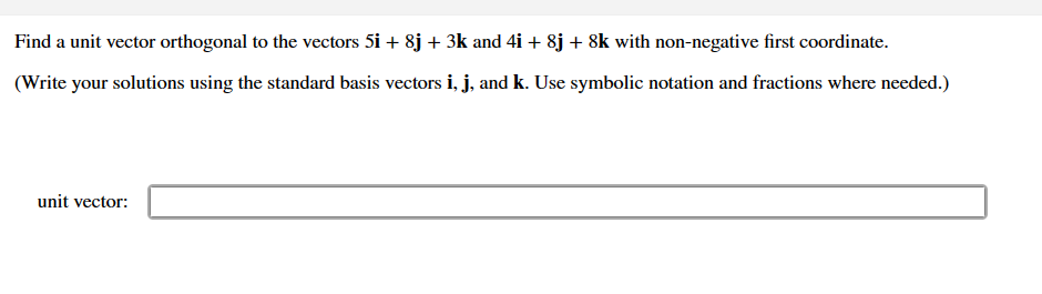 Solved Find a unit vector orthogonal to the vectors 5i+8j+3k | Chegg.com