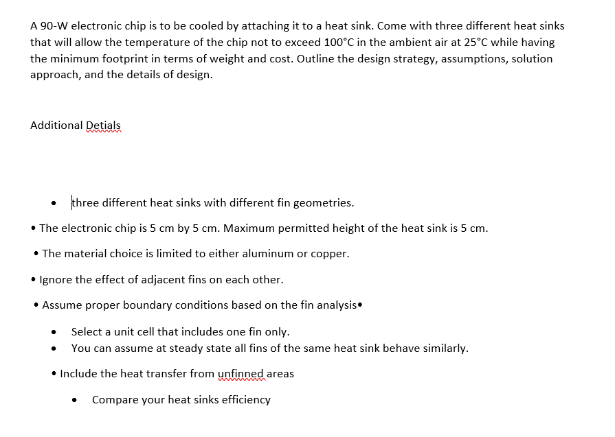 Solved A 90-W electronic chip is to be cooled by attaching | Chegg.com