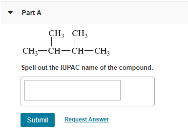 Solved Part A CH3 CH3 | | CH3-CH-CH-CH3 Spell out the IUPAC | Chegg.com