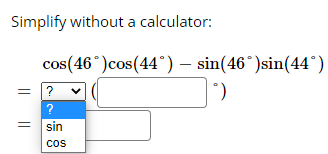 Solved Simplify without a calculator: cos(46° ) cos(44°) – | Chegg.com