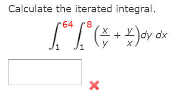 Solved Calculate the iterated integral. 64 1 8 1 x y + y x | Chegg.com