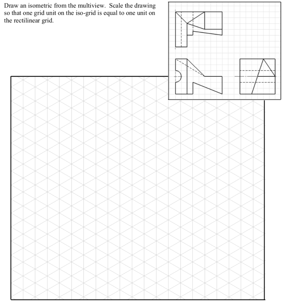 Solved Draw an isometric from the multiview. Scale the | Chegg.com