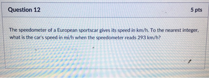 Solved Question 12 5 pts The speedometer of a European | Chegg.com