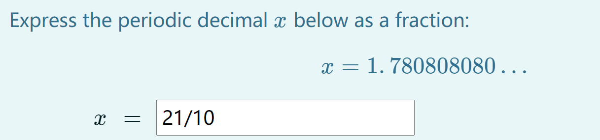 Solved Express the periodic decimal x below as a fraction: x | Chegg.com