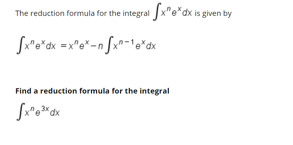 Solved The reduction formula for the integral ſx"e*dx is | Chegg.com