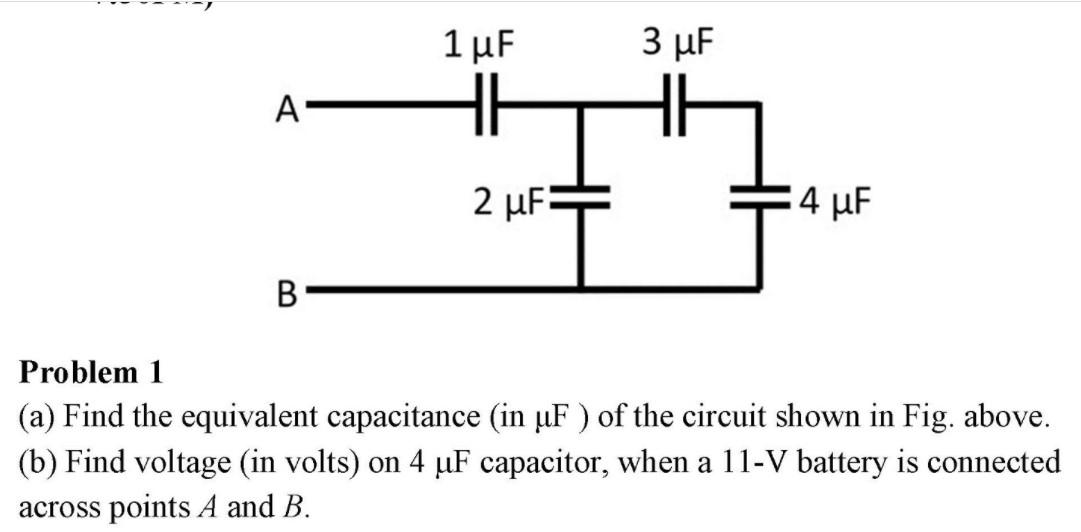 Solved 1 uF 3 uF A 2 UF 4 uF B Problem 1 (a) Find the | Chegg.com