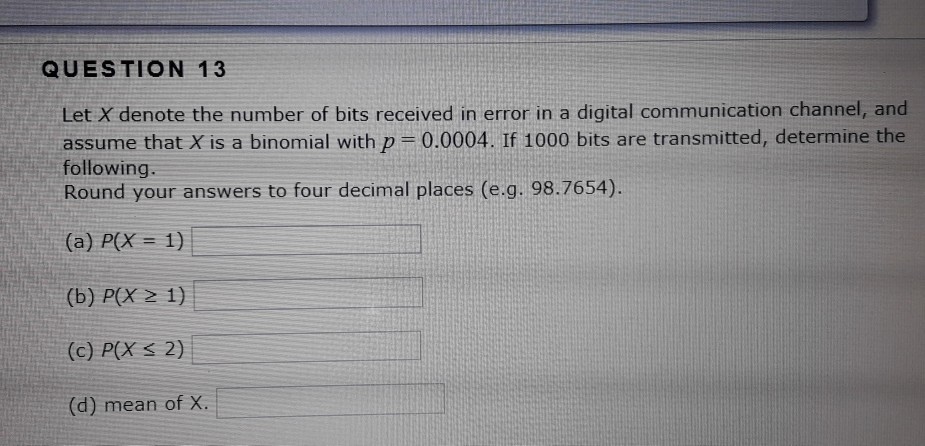 Solved QUESTION 13 Let X denote the number of bits received | Chegg.com