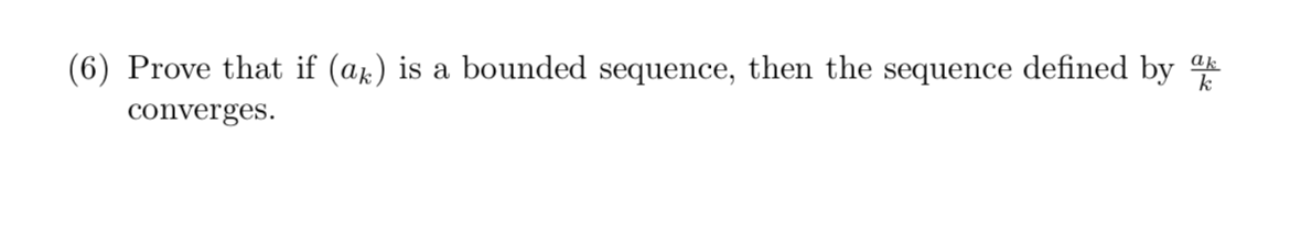 Solved Prove that if (ak) is a bounded sequence, then the | Chegg.com