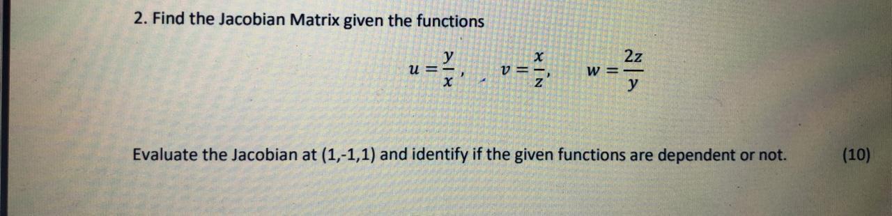 Solved 2. Find the Jacobian Matrix given the functions 2z у | Chegg.com