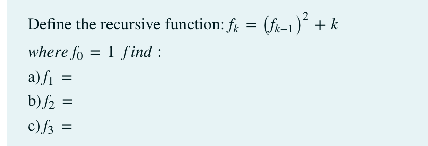 Solved 1. Define the recursive function: fk=(fk−1)^2+k 2. | Chegg.com