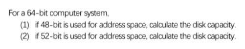 Solved For a 64-bit computer system, (1) if 48 -bit is used | Chegg.com