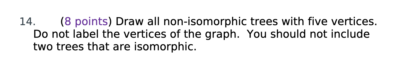 Solved 4. (8 points) Draw all non-isomorphic trees with five | Chegg.com