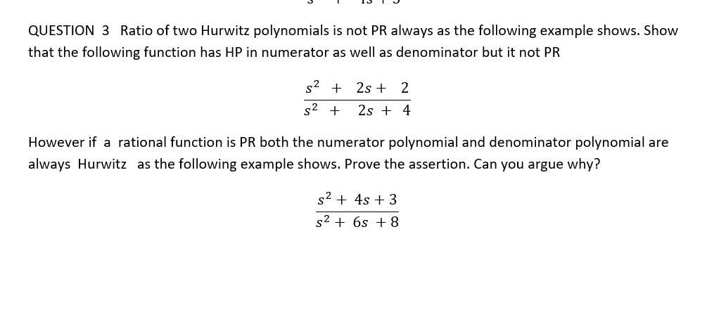 Solved QUESTION 3 Ratio of two Hurwitz polynomials is not PR | Chegg.com
