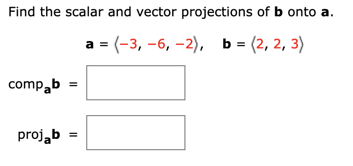 Solved Find the scalar and vector projections of b onto a. | Chegg.com