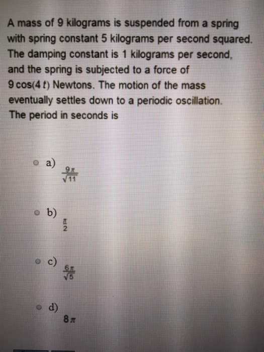 Solved A mass of 9 kilograms is suspended from a spring with | Chegg.com