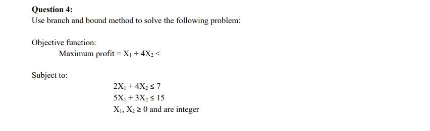 Solved Question 4: Use branch and bound method to solve the | Chegg.com