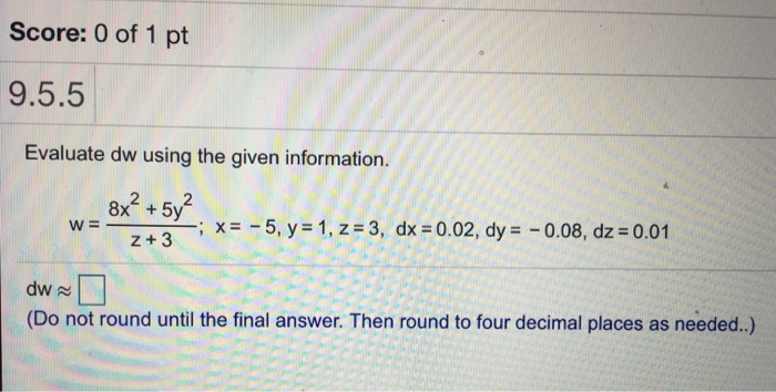 Solved Score:0 of 1 pt 9.5.5 Evaluate dw using the given | Chegg.com