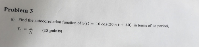 Solved Problem 3 a) Find the autocorrelation function of | Chegg.com