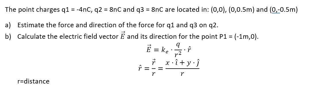 Solved The point charges q1=−4nC,q2=8nC and q3=8nC are | Chegg.com
