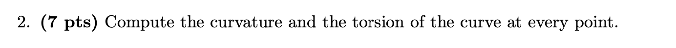Solved Exercise 2. (15 pts) Consider the curve r(t) = (v2 | Chegg.com