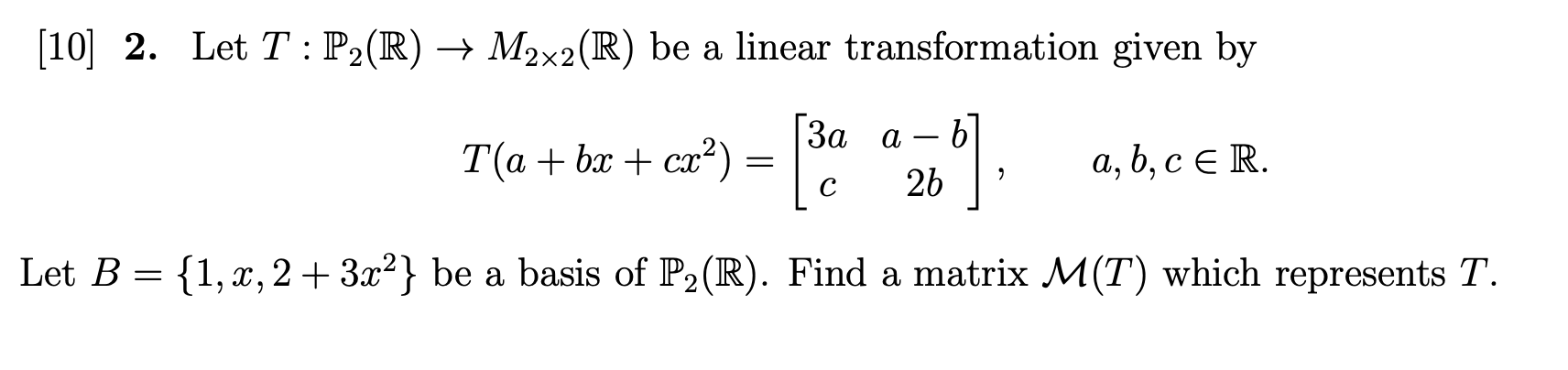 Solved [10] 2. Let T : P2(R) + M2x2(R) be a linear | Chegg.com