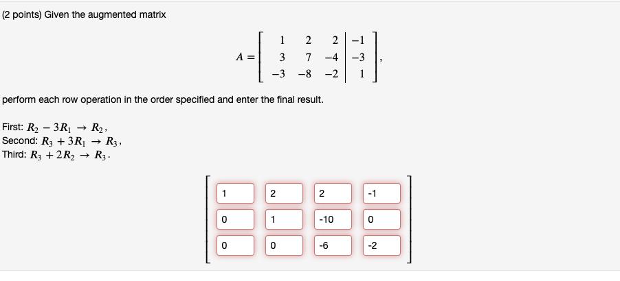 Solved (2 points) Given the augmented matrix | Chegg.com