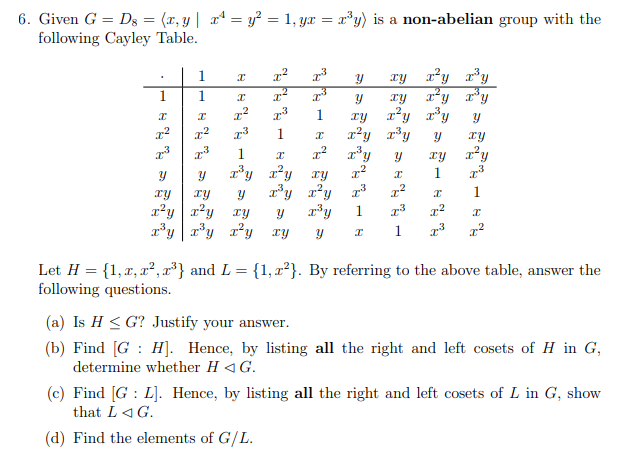 Solved 6. Given G = D8 = 〈x, y | x^4 = y^2 = 1, yx = x^3 y〉 | Chegg.com