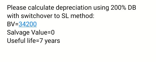 Solved Please calculate depreciation using 200% DB with | Chegg.com