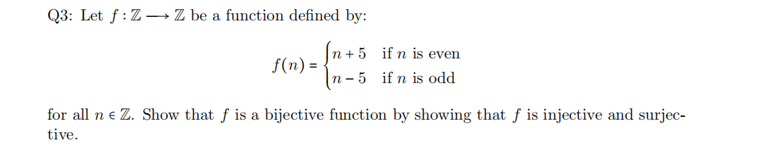 Solved Q3: Let f:Z Z be a function defined by: f(n)={n+5n−5 | Chegg.com