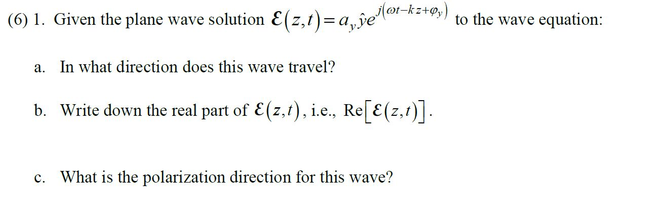 Solved (6) 1. Given the plane wave solution E(2,1)= a, | Chegg.com