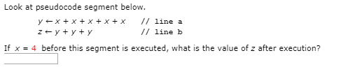 Solved Look at pseudocode segment below. y X + x + x + x + x | Chegg.com