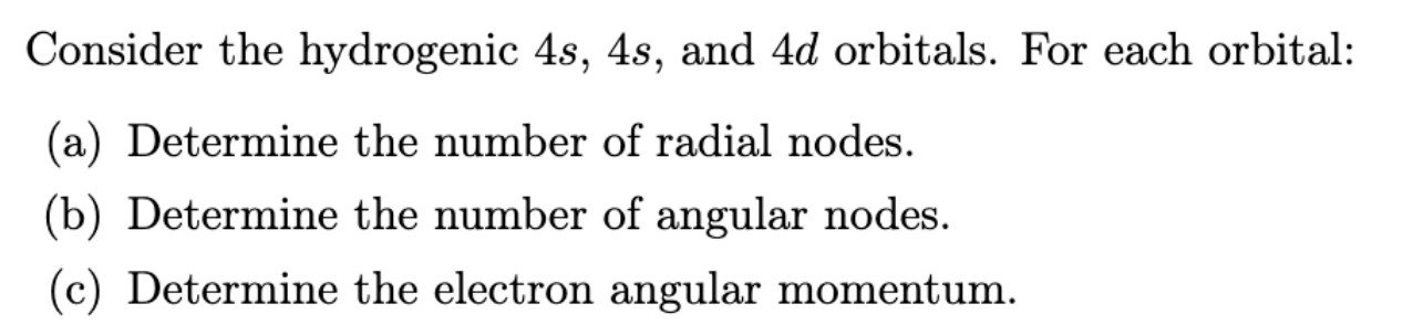 Solved Consider the hydrogenic 4s,4s, and 4d orbitals. For | Chegg.com
