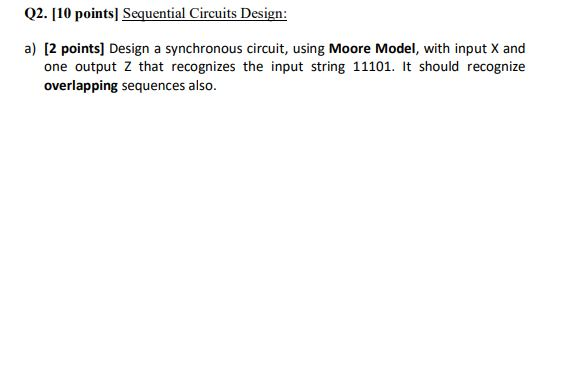 Solved Q2. [10 points Sequential Circuits Design: a) [2 | Chegg.com Solved Q2. [10 points Sequential Circuits Design: a) [2 | Chegg.com