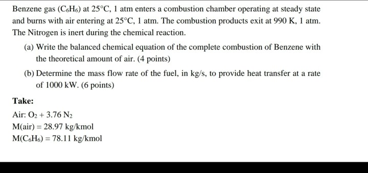 Solved Benzene gas (CH) at 25°C, 1 atm enters a combustion | Chegg.com