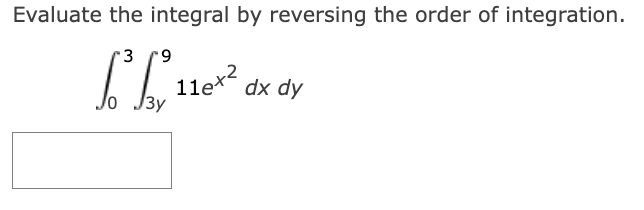 Solved Evaluate the integral by reversing the order of | Chegg.com