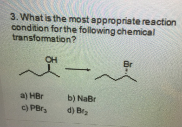 Solved What is the most appropriate reaction condition for | Chegg.com