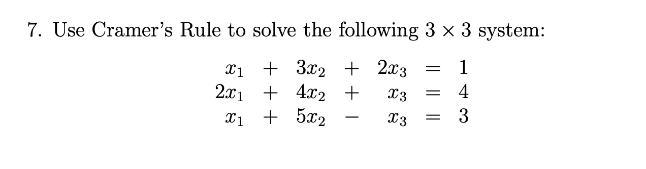 Solved 7. Use Cramer's Rule to solve the following 3×3 | Chegg.com