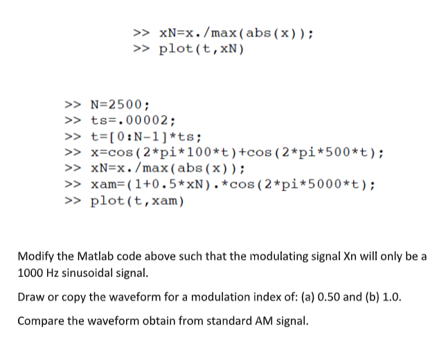 Solved >> XN=x./max (abs(x)); >> plot(t, xN) >> N=2500; >> | Chegg.com